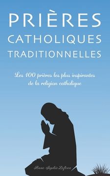 Book Prières Catholiques Traditionnelles: Les 100 prières les plus ...