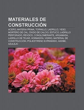 Libro materiales de construcci n: acero, materia prima, tornillo, ladrillo, yeso, mortero de cal ...