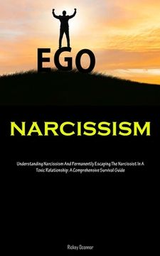 Libro Narcissism: Understanding Narcissism And Permanently Escaping The Narcissist In A Toxic ...