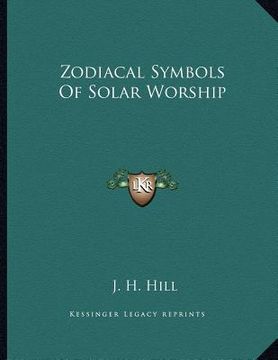 Libro zodiacal symbols of solar worship De hill, j. h. - Buscalibre ...