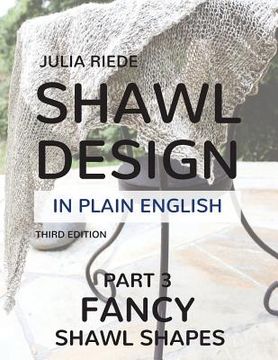 Libro Shawl Design in Plain English: Fancy Shawl Shapes: How To Create ...