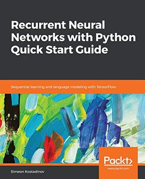Libro Recurrent Neural Networks With Python Quick Start Guide ...