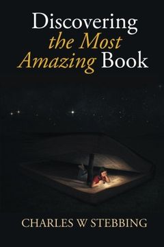 Libro Discovering the Most Amazing Book De Charles W. Stebbing - Buscalibre