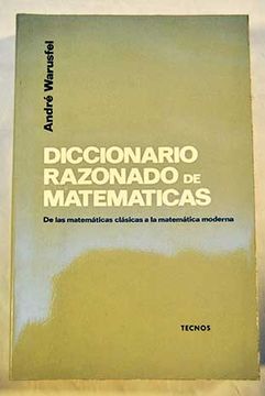 Libro Diccionario razonado de matematicas: de las matematicas clasicas ...