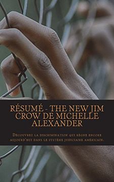 Libro Résumé - the new jim Crow de Michelle Alexander: Découvrez la ...