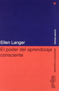 Libro El Poder del Aprendizaje Consciente De Ellen Langer - Buscalibre