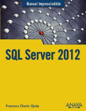 Libro Sql Server 2012 (Manuales Imprescindibles) De Francisco Charte - Buscalibre