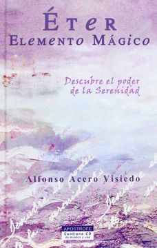 Libro éter, elemento mágico: el poder de la serenidad De alfonso acero ...