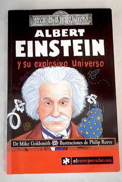 Libro Albert Einstein y su explosivo universo De Goldsmith, Mike ...
