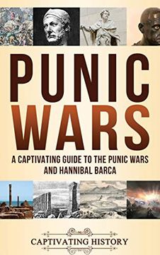 Libro Punic Wars: A Captivating Guide to the Punic Wars and Hannibal ...