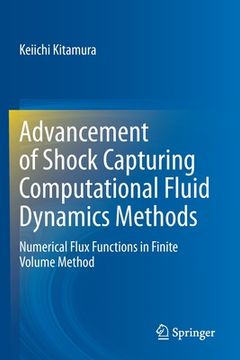 Libro Advancement of Shock Capturing Computational Fluid Dynamics Methods: Numerical Flux ...