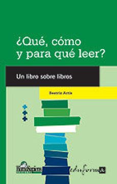 Libro ¿qué, cómo y para qué leer?. un libro sobre libros De ed. mad ...