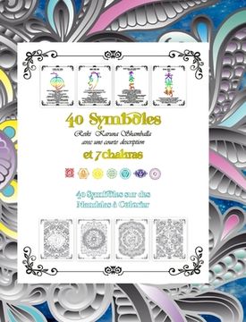 Libro 40 Symboles Reiki Karuna Shamballa et 7 Chakras: 40 Symboles sur des Mandalas à Colorier ...