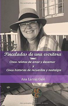 Libro Pinceladas de una Escritora: Cinco Relatos de Amor y Desamor y ...