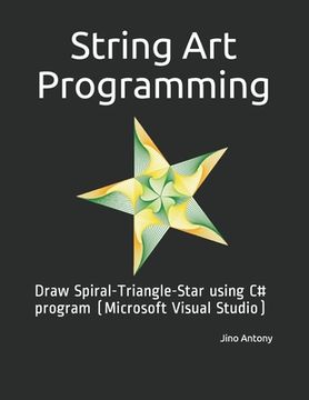 Libro String Art Programming: Draw Spiral-Triangle-Star using C# program (Microsoft Visual ...