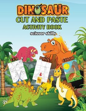 Libro Dinosaurs cut and paste activity book: cut and paste and color ...