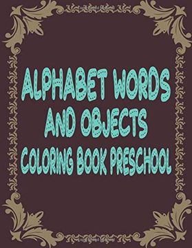 Libro Alphabet Words and Objects Coloring Book Preschool: Alphabet ...