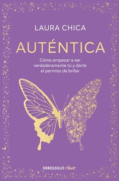 Libro Auténtica: Cómo Empezar a ser Verdaderamente tú y Darte el ...