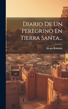 Libro Diario de un Peregrino en Tierra Santa. De Lvaro ?Lvaro - Buscalibre