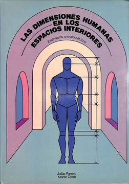 Libro LAS DIMENSIONES HUMANAS EN LOS ESPACIOS INTERNOS. ESTÁNDARES ANTROPOMÉTRICOS De Julius ...