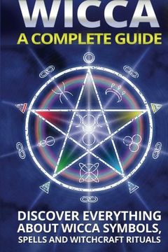 Libro Wicca: A Complete Guide: A Complete Guide: Discover Everything ...
