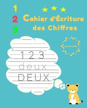 Libro cahier d'écriture des chiffres: Un livre pour apprendre à écrire ...