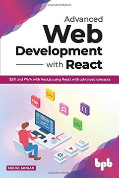 Libro Advanced web Development With React: Ssr and pwa With Next. Js Using React With Advanced ...