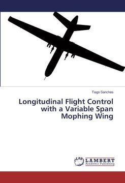 Libro Longitudinal Flight Control with a Variable Span Mophing Wing De Tiago Sanches - Buscalibre