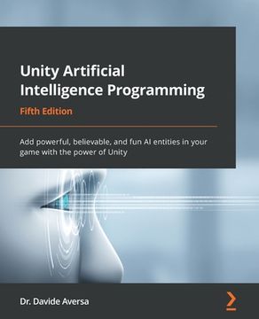 Libro Unity Artificial Intelligence Programming - Fifth Edition: Add powerful, believable, and ...