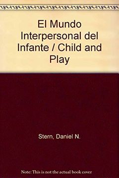 Libro El Mundo Interpersonal del Infante. Una Perspectiva Desde el ...