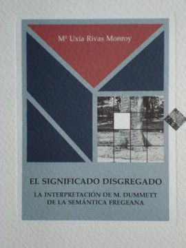 Libro El Significado Disgregado: La InterpretacióN de m. Dummett de la ...