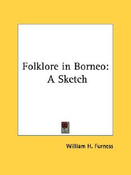 Libro folklore in borneo: a sketch (en Inglés) De furness, william h ...