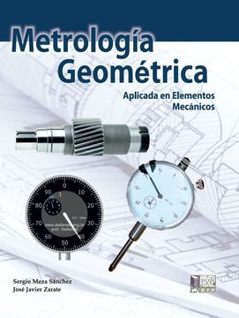Libro Metrología Geométrica Aplicada en Elementos Mecánicos De Sergio Mezasanchez, Jose Javier ...