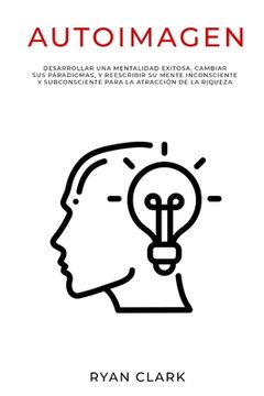 Libro Autoimagen: Desarrollar una mentalidad exitosa, cambiar sus ...