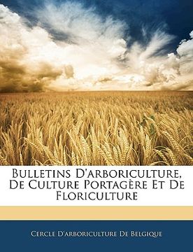 Libro Bulletins D'arboriculture, De Culture Portagère Et De ...