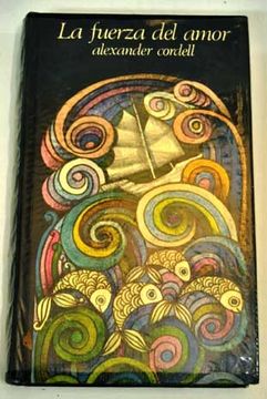 Libro La fuerza del amor De Alexander Cordell - Buscalibre