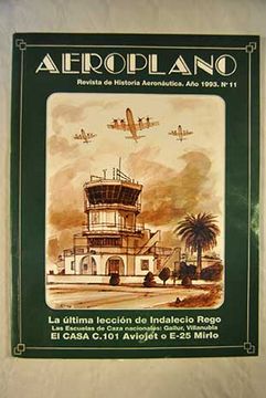 Libro Aeroplano, revista de Historia Aeron utica - N¼ 11: La ltima lecci n de Indalecio Rego ...
