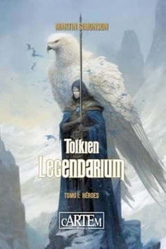 Libro Tolkien Legendarium: Héroes De Martin Simonson - Buscalibre