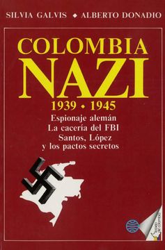 Libro Colombia Nazi 1939-1945: Espionaje alemán; la cacería del FBI ...