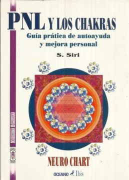 Libro PNL Y LOS CHAKRAS. Guía práctica de autoayuda y mejora personal De SIRI, S - Buscalibre