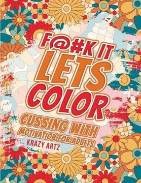 Libro F@#K IT lets color: Cussing with motivation for Adults, Contains ...