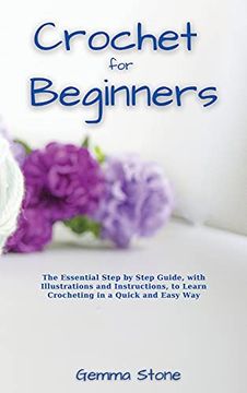 Libro Crochet fo Beginners: The Essential Step by Step Guide, With ...