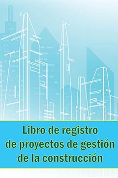 Libro Libro de Registro de Proyectos de Gestión de la Construcción: Sorprendente Regalo Para ...