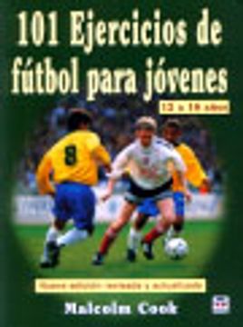 Libro 101 Ejercicios De Fútbol Para Jóvenes. 12 A 16 Años De Malcom ...
