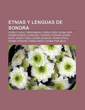 Libro etnias y lenguas de sonora: pueblo yaqui, tarahumara, pueblo seri ...