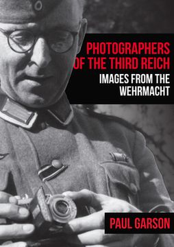 Libro Photographers of the Third Reich: Images from the Wehrmacht (en ...