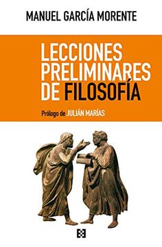 Libro Lecciones Preliminares de Filosofía, Manuel Garcia Morente, ISBN 9788490559611. Comprar en ...