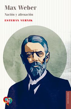 Libro Max Weber, Nación y alienacion De Vernik, Esteban - Buscalibre ...