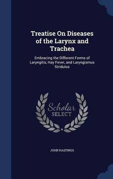 Libro Treatise On Diseases of the Larynx and Trachea: Embracing the ...