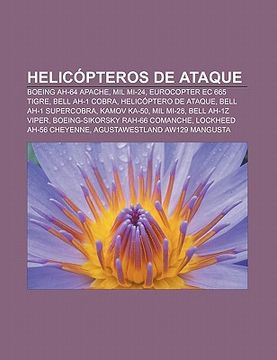 Libro helic pteros de ataque: boeing ah-64 apache, mil mi-24, eurocopter ec 665 tigre, bell ah-1 ...